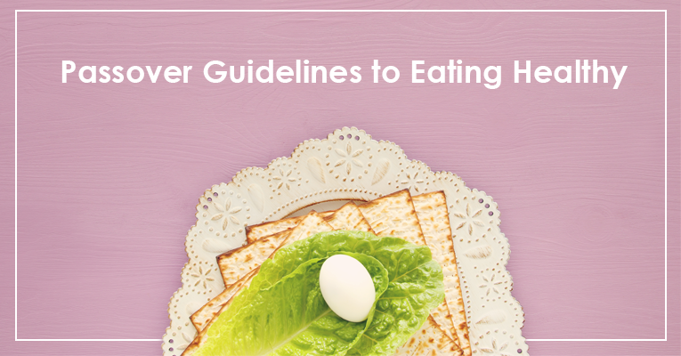 Passover Guidelines to Eating Healthy